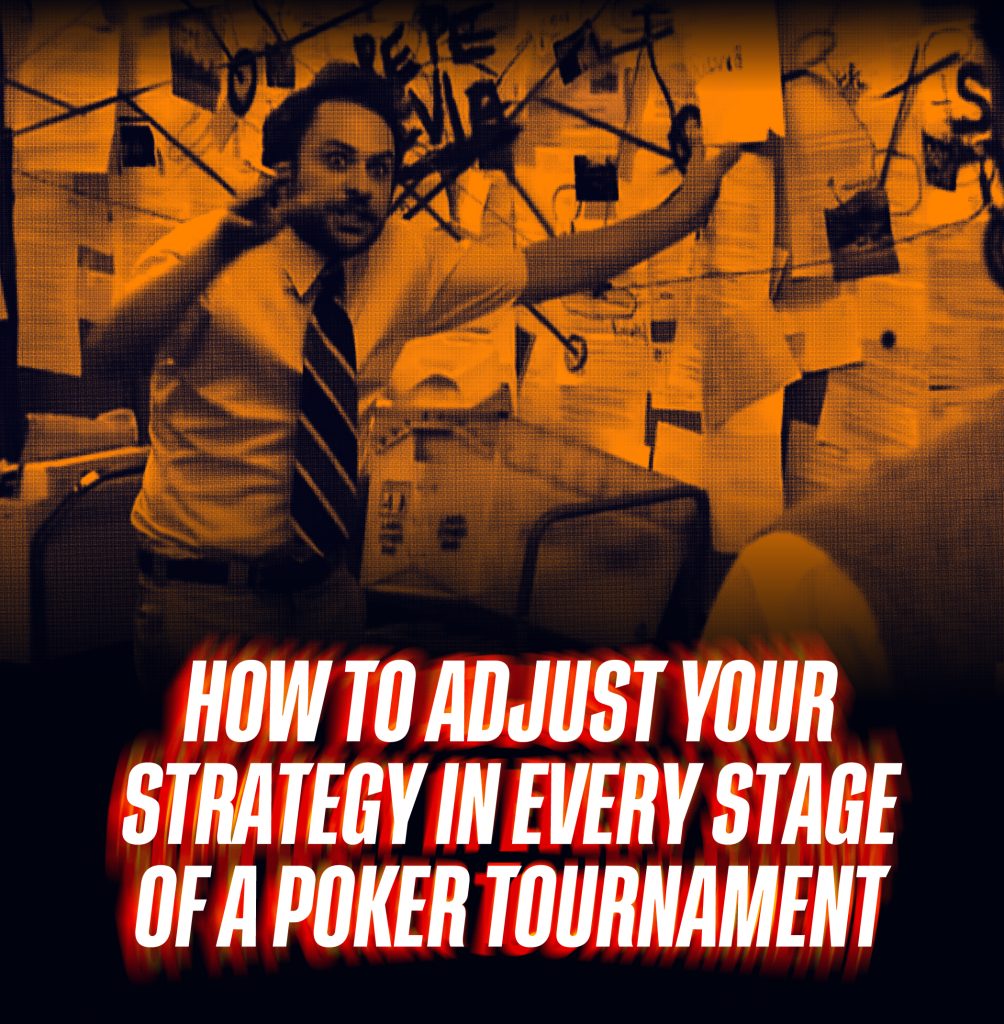 How to Adjust Your Strategy in Every Stage of a Poker Tournament ...